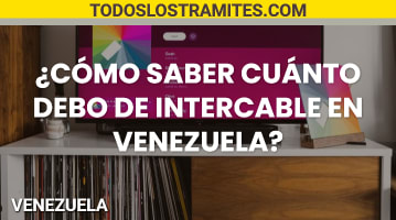 ¿Cómo Saber Cuanto Debo de Intercable en Venezuela? ᐈ【2025
